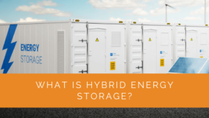 What Is Hybrid Energy Storage? - Solar Panels Network USA