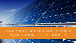 How Many Solar Panels For A 2500 Square Foot House? - Solar Panels ...