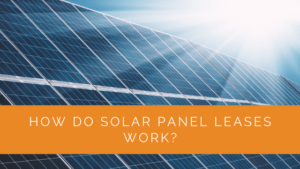 How Do Solar Panel Leases Work? - Solar Panels Network USA