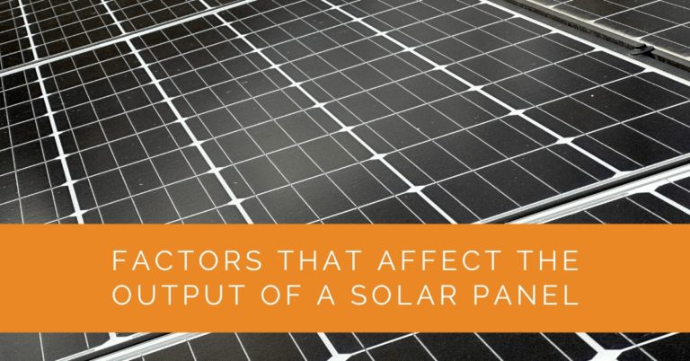 Factors That Affect the Output of a Solar Panel - Solar Panels Network USA