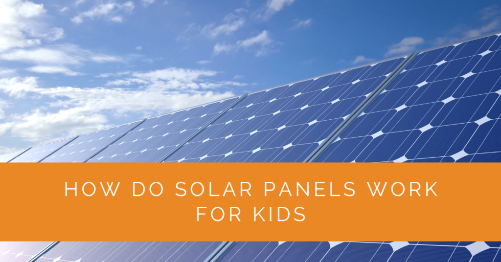 How Do Solar Panels Work for Kids - Solar Panels Network USA