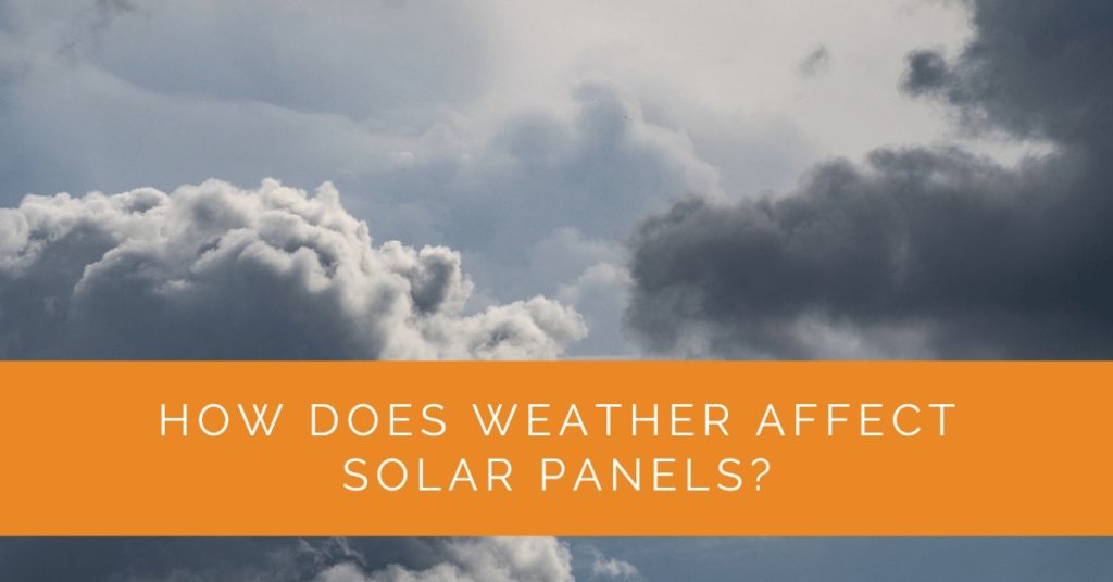 How Does Weather Affect Solar Panels? - Solar Panels Network USA