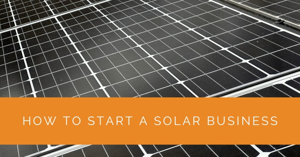 How to Start a Solar Business - Solar Panels Network USA