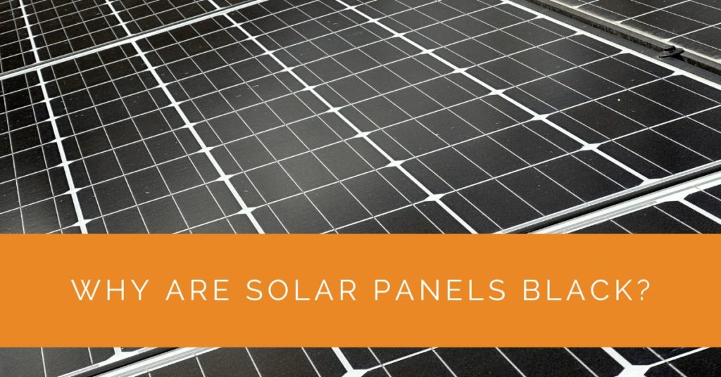 Why Are Solar Panels Black? - Solar Panels Network USA