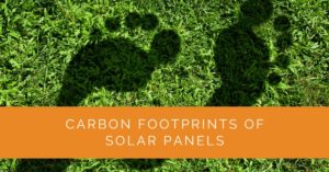 Understanding the Carbon Footprints of Solar Panels - Solar Panels ...