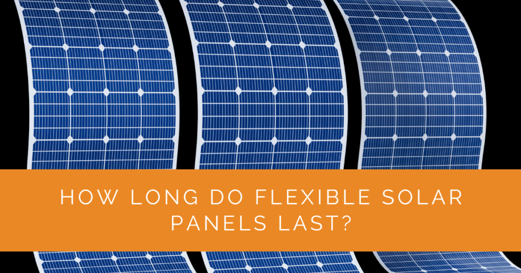How Long Do Flexible Solar Panels Last? - Solar Panels Network USA