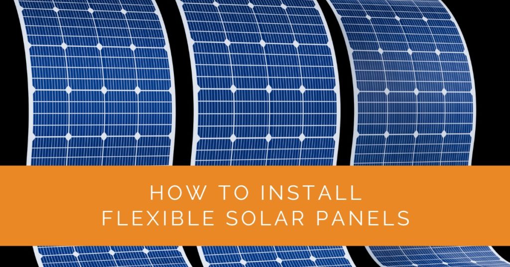 How to Install Flexible Solar Panels - Solar Panels Network USA