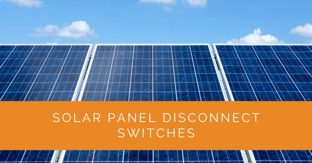 What Are Solar Panel Disconnect Switches? - Solar Panels Network USA