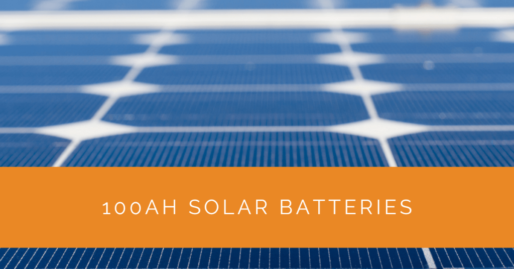 Exploring 100Ah Solar Batteries - Solar Panels Network USA