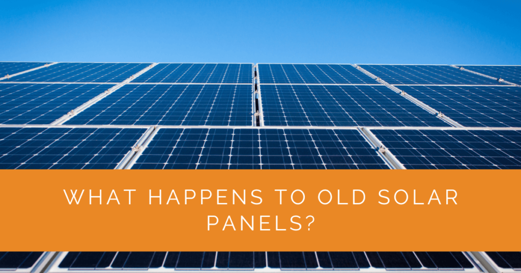 What Happens to Old Solar Panels? - Solar Panels Network USA