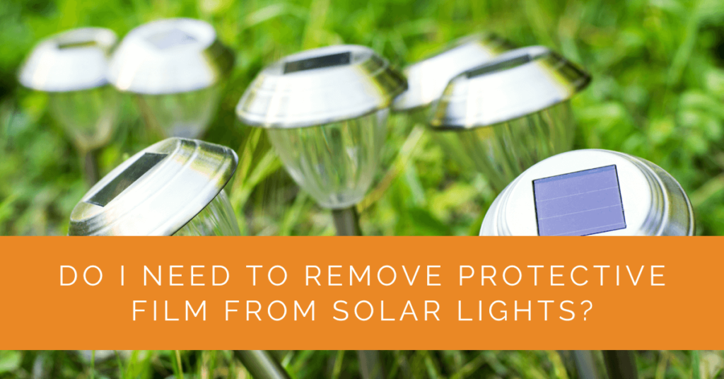 Do I Need to Remove Protective Film from Solar Lights? | Solar Panels ...