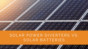 Solar Power Diverters vs. Solar Batteries - Solar Panels Network USA