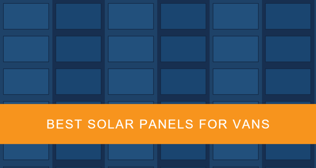 Best Solar Panels for Vans for 2026: Top Picks for Every Build - Solar ...